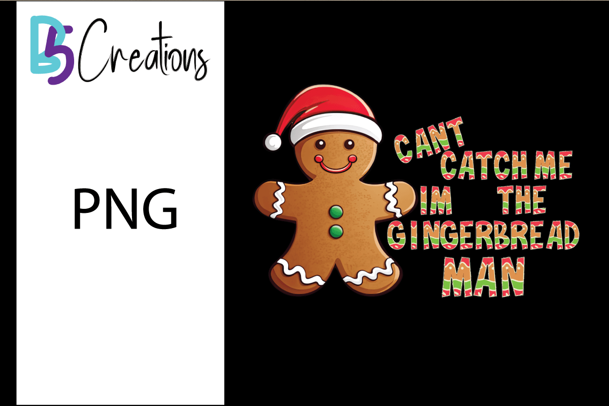 Can't Catch Me I'm The Gingerbread Man Sublimation Christmas Design ...